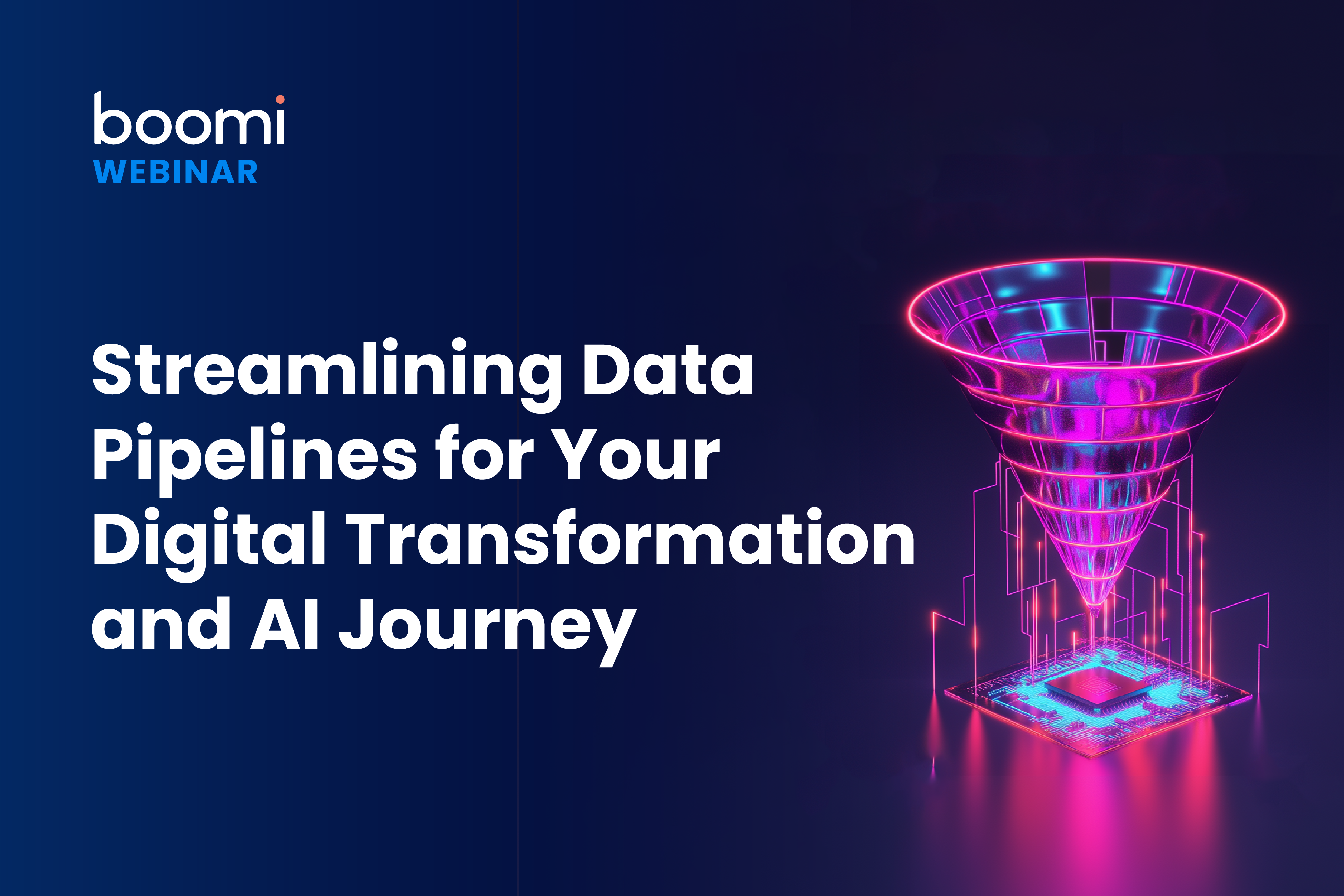 Boomi Webinar | Streamlining Data Pipelines for Your Digital Transformation and AI Journey
